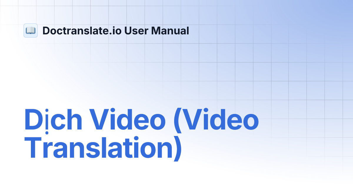 Dịch Video (Video Translation) | Doctranslate.io User Manual