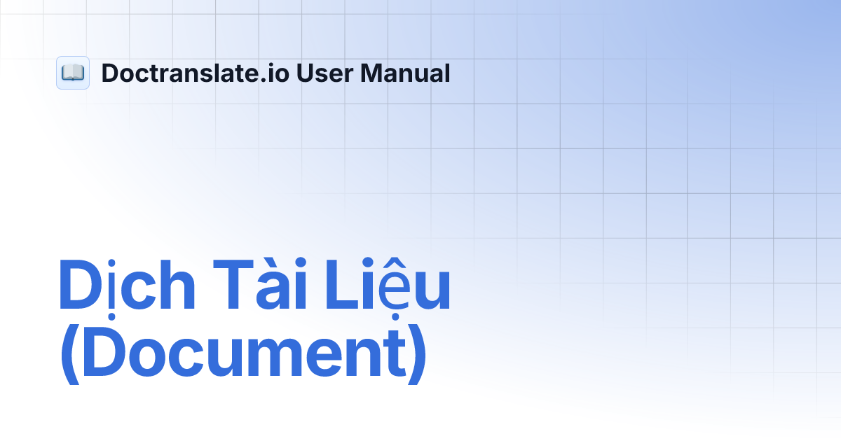 Dịch Tài Liệu (Document) | Doctranslate.io User Manual