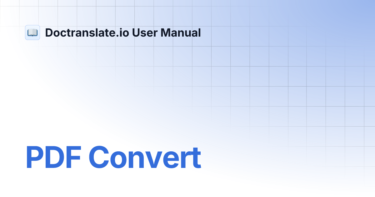 PDF Convert | Doctranslate.io User Manual