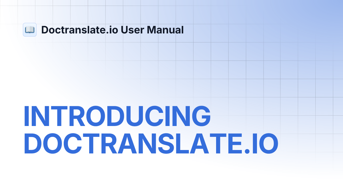 INTRODUCING DOCTRANSLATE.IO | Doctranslate.io User Manual