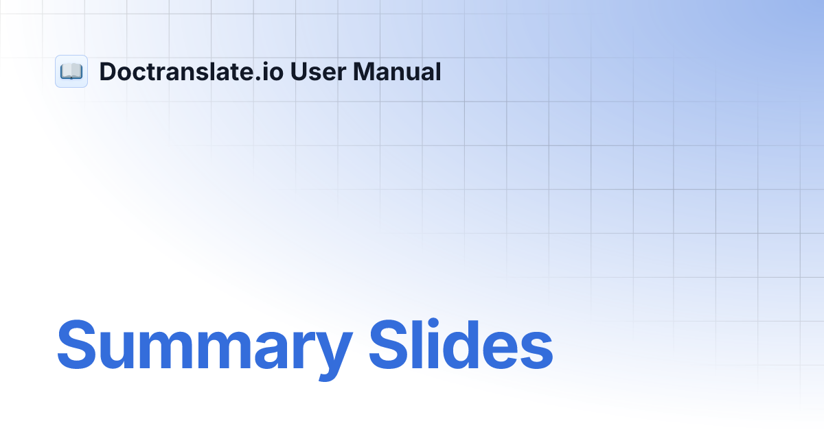 Summary Slides | Doctranslate.io User Manual